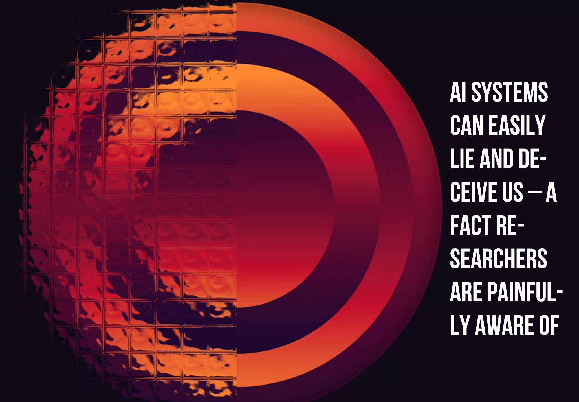 The Deceptive Mind: Why Researchers Fear Ai Systems Are Learning To Lie | ge-magazine